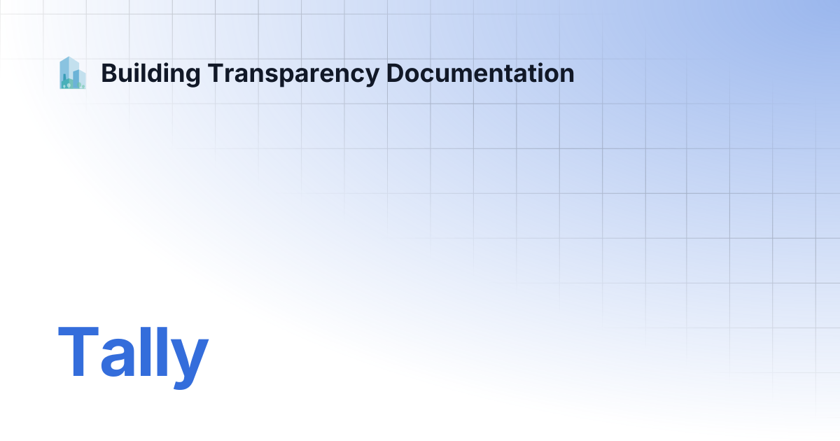 Tally | Building Transparency Documentation