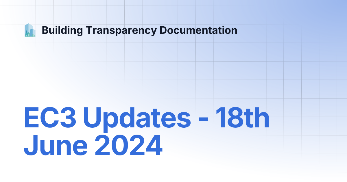 EC3 Updates - 18th June 2024 | Building Transparency Documentation