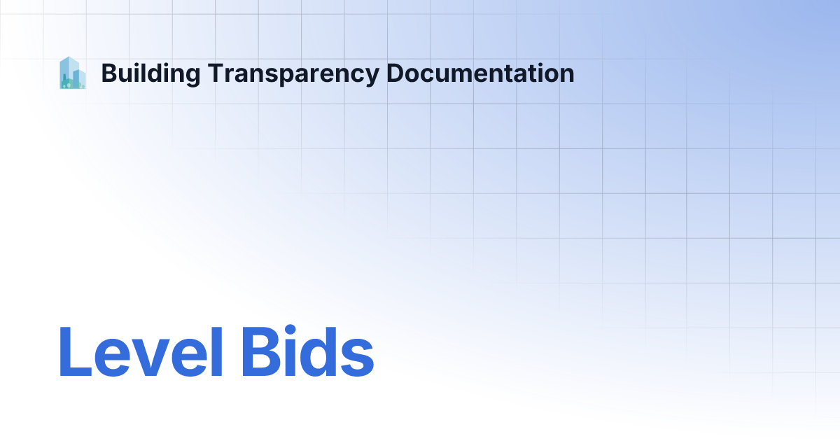 Level Bids | Building Transparency Documentation