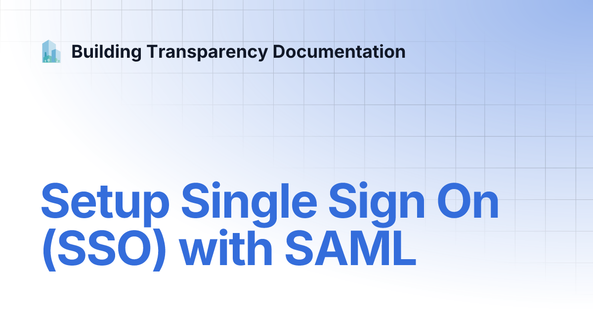 Setup Single Sign On (SSO) with SAML | Building Transparency Documentation