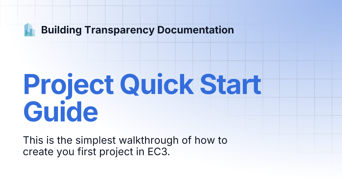 Project Quick Start Guide | Building Transparency Documentation Project Quick Start Guide | Building Transparency Documentation