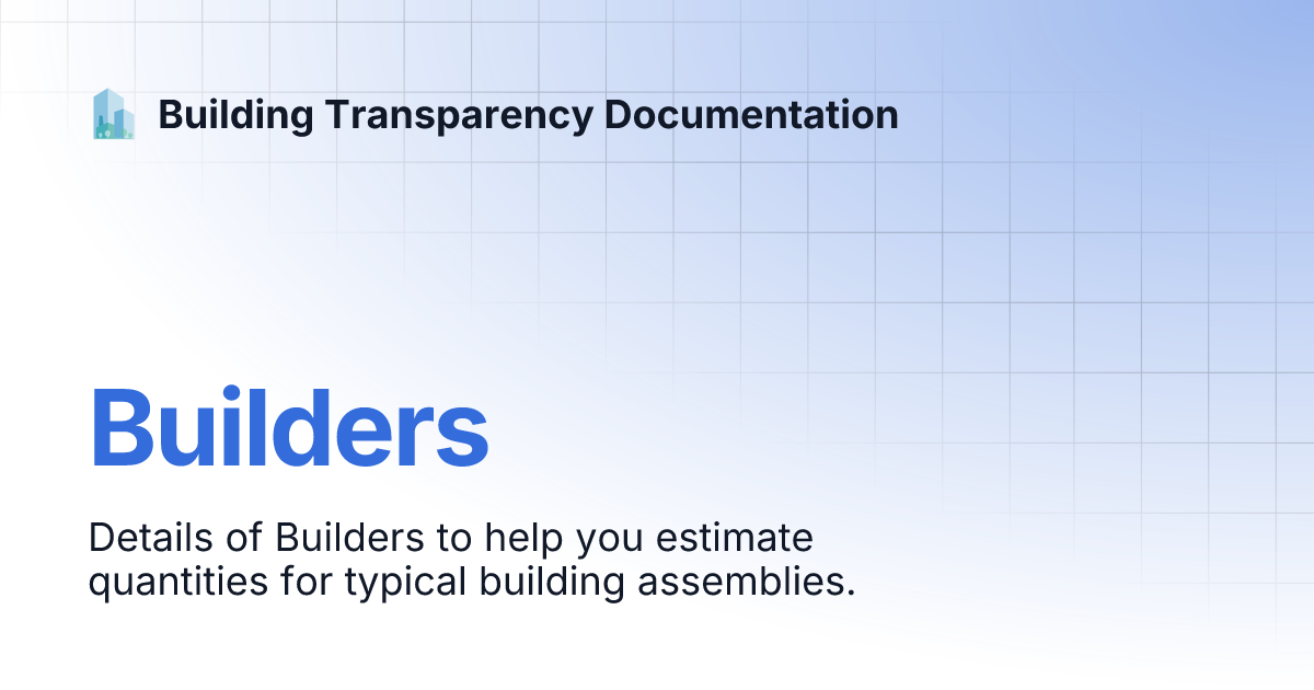 Builders | Building Transparency Documentation