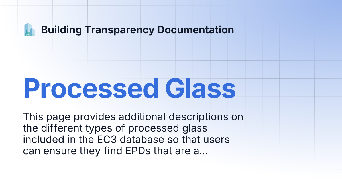 Processed Glass | Building Transparency Documentation